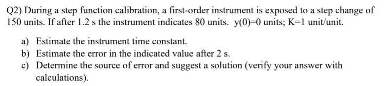 Solved Q2) During a step function calibration, a first-order | Chegg.com