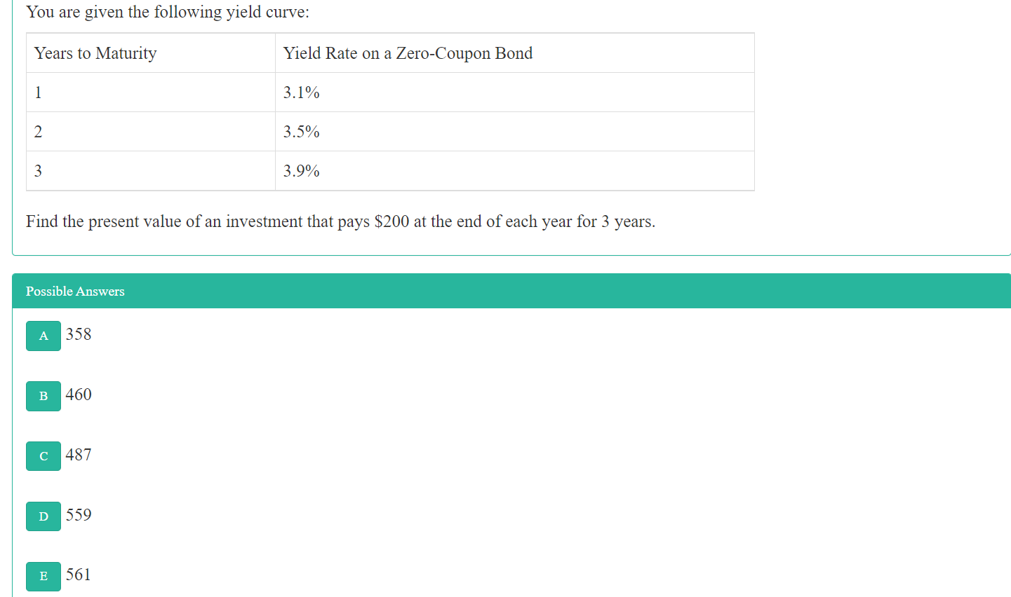 Solved You are given the following yield curve: Years to | Chegg.com
