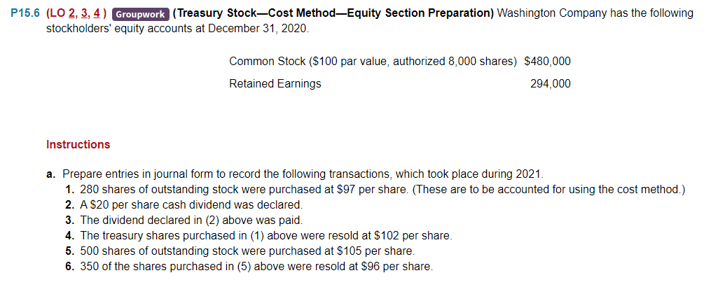 Solved P15.6 (LO 2, 3, 4) Groupwork (Treasury Stock-Cost | Chegg.com