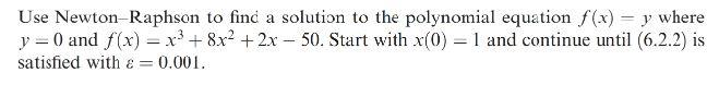 Solved Use Newton-Raphson to find a solution to the | Chegg.com