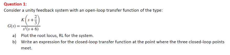 [Solved]: Question 1: Consider a unity feedback system wit