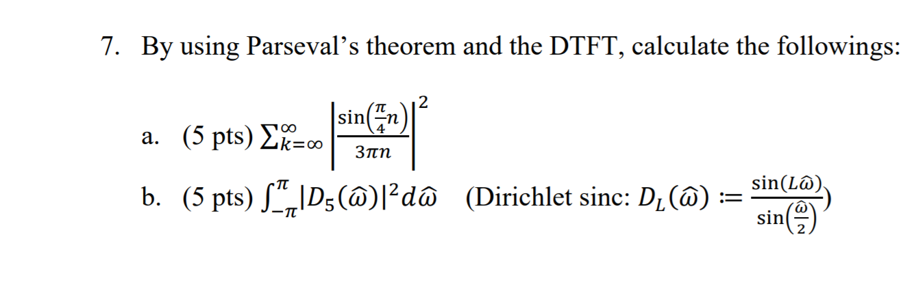 Solved 7. By using Parseval's theorem and the DTFT, | Chegg.com