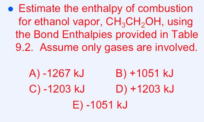 Solved Estimate the enthalpy of combustion for ethanol | Chegg.com