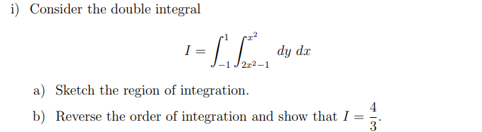 Solved i) Consider the double integral I - dy dr 2.-2-1 a) | Chegg.com