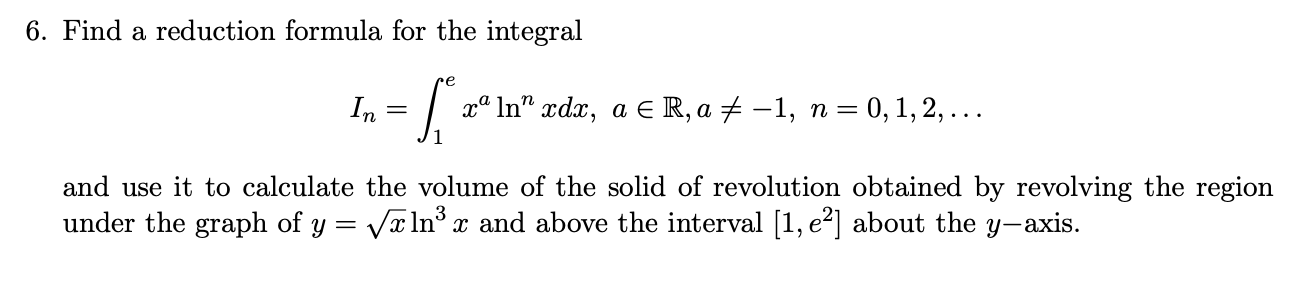 Solved 6. Find a reduction formula for the integral | Chegg.com