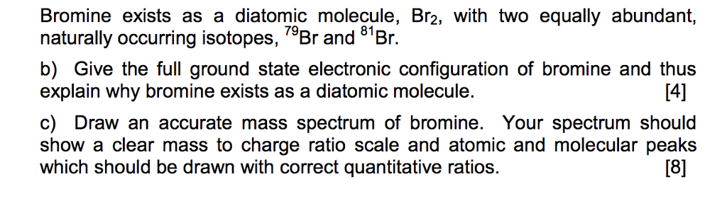 Solved Bromine exists as a diatomic molecule, Br2, with two | Chegg.com