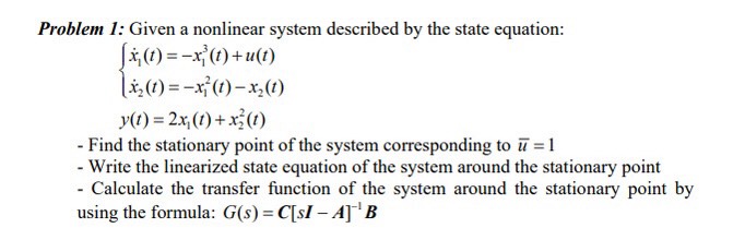 Solved Problem : Given a nonlinear system described by the | Chegg.com