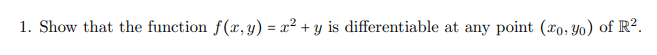 Solved 1. Show that the function f(x,y)=x2+y is | Chegg.com