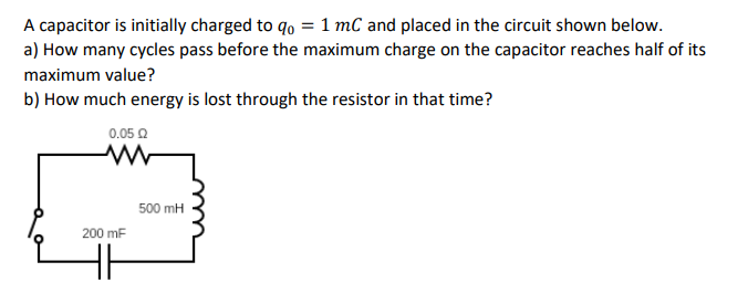 Solved A capacitor is initially charged to q0=1mC and placed | Chegg.com