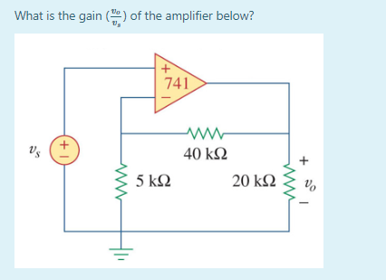Solved What is the gain () of the amplifier below? 741 40 ΚΩ | Chegg.com