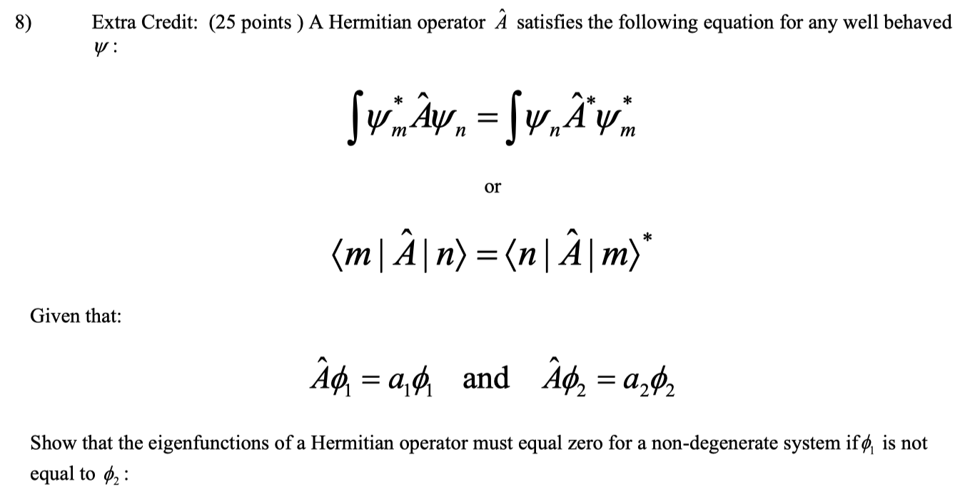 Solved 3) Extra Credit: ( 25 points ) A Hermitian operator | Chegg.com Solved 3) Extra Credit: ( 25 points ) A Hermitian operator | Chegg.com
