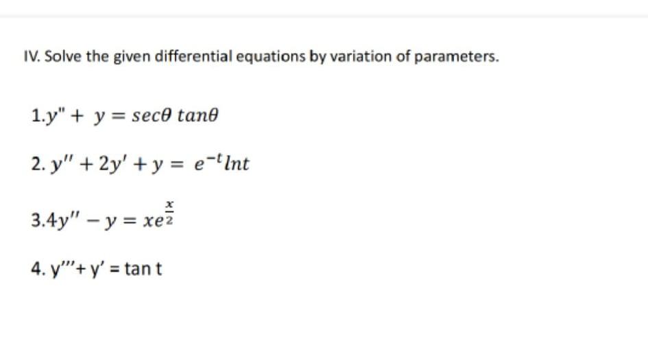 Solved IV. Solve the given differential equations by | Chegg.com