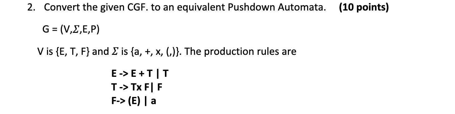 Solved 2. Convert the given CGF. to an equivalent Pushdown | Chegg.com