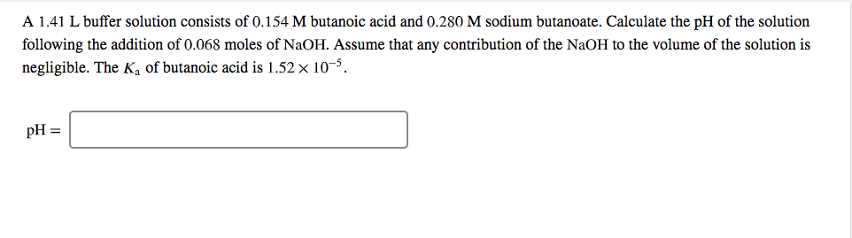 Solved A 1.41 L buffer solution consists of 0.154 M butanoic | Chegg.com