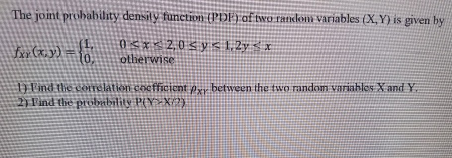 Solved The joint probability density function (PDF) of two | Chegg.com