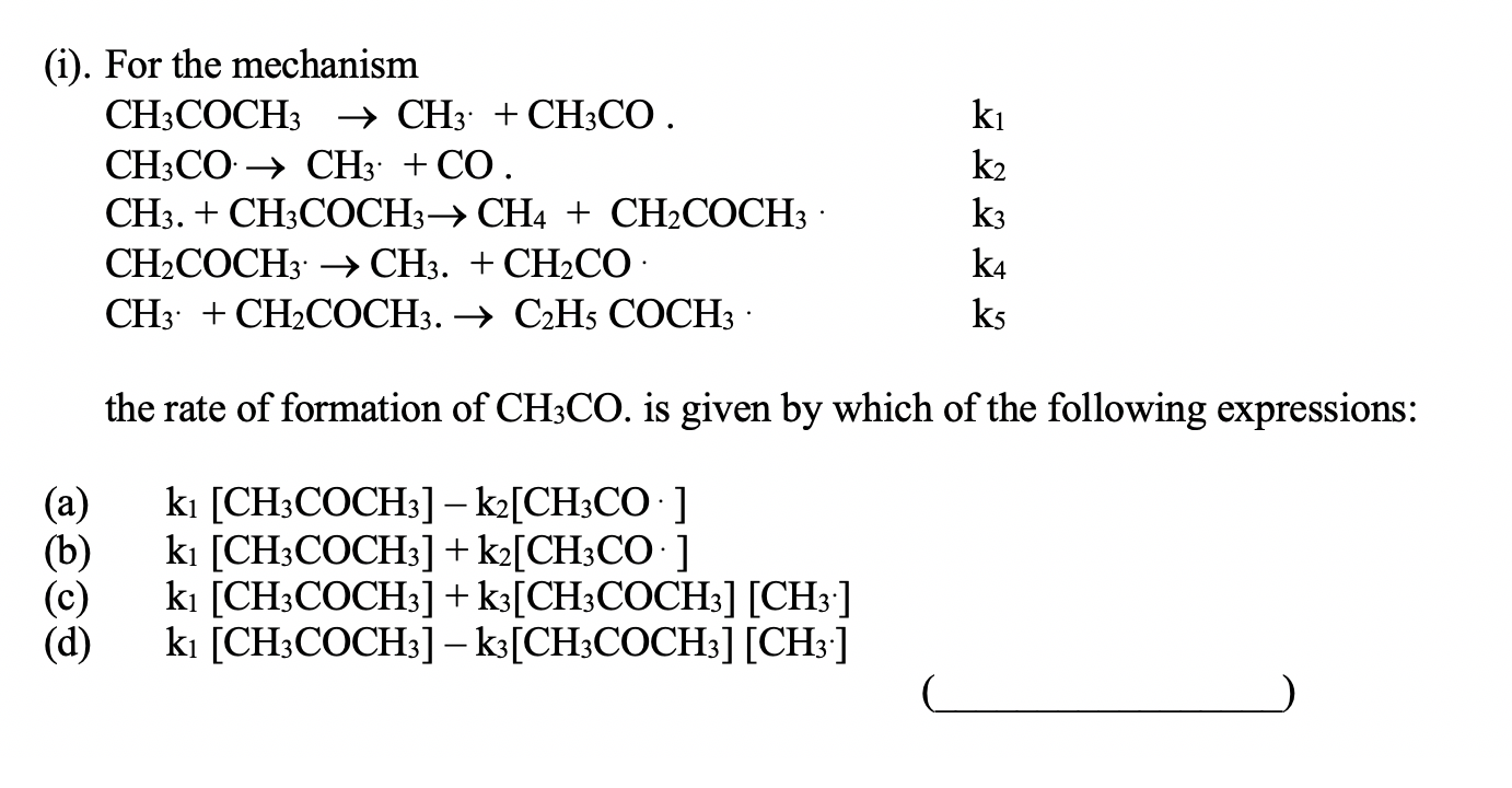 Solved (i). For the mechanism CH3COCH3 – CH3: + CH3CO. | Chegg.com