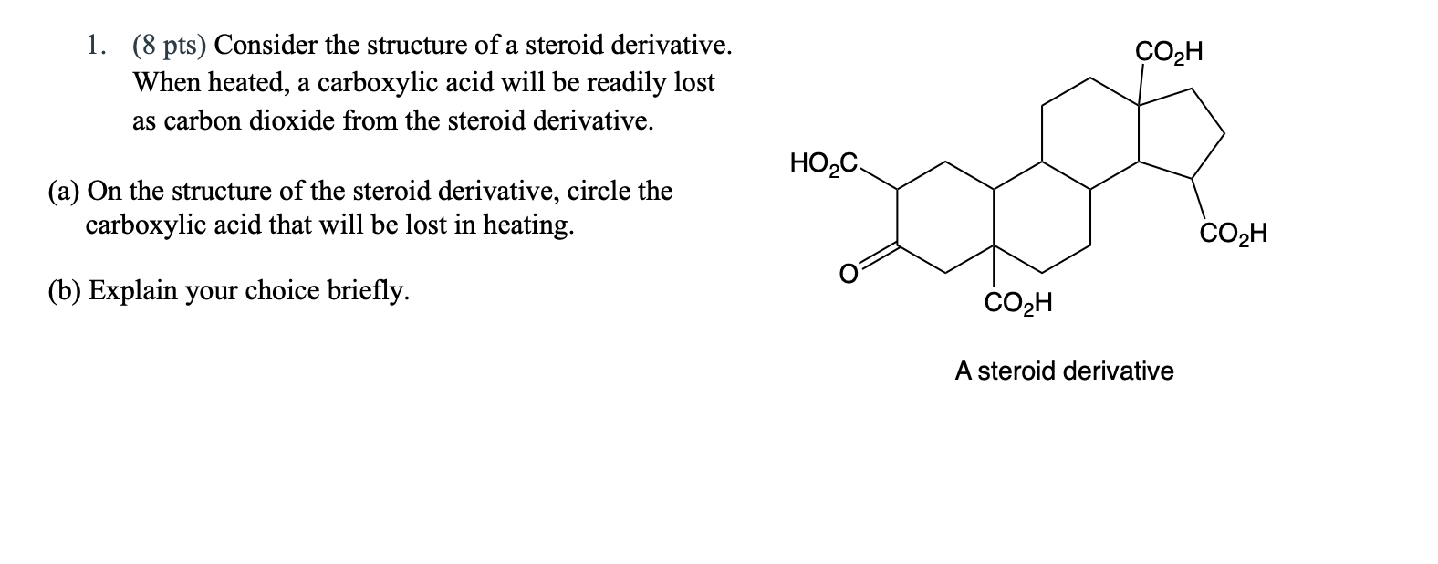 Solved ÇO2H 1. (8 pts) Consider the structure of a steroid | Chegg.com