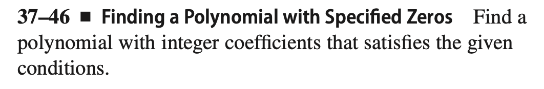 Solved 37–46 – Finding a Polynomial with Specified Zeros | Chegg.com