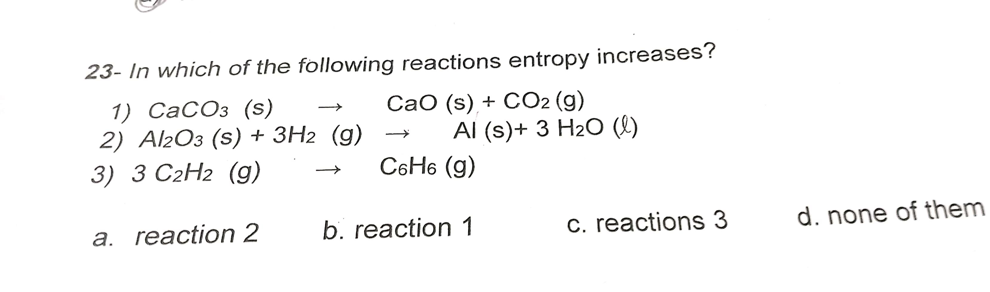 Solved 23- In which of the following reactions entropy | Chegg.com