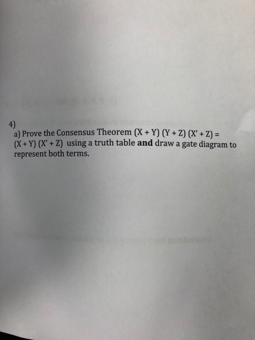 Solved 4) a) Prove the Consensus Theorem (X + Y) (Y + Z) (X, | Chegg.com
