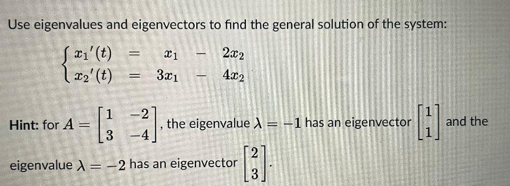 Solved Use eigenvalues and eigenvectors to find the general | Chegg.com