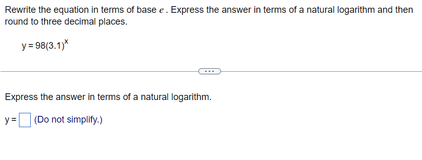 Solved Rewrite the equation in terms of base e. Express the | Chegg.com