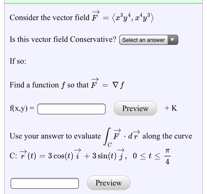Solved Consider the vector field F = (x^3y^4, x^4y^3) Is | Chegg.com