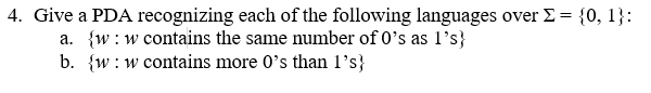 Solved 4. Give a PDA recognizing each of the following | Chegg.com