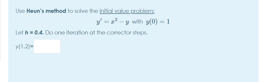 Solved Use Heun’s method to solve the initial value | Chegg.com