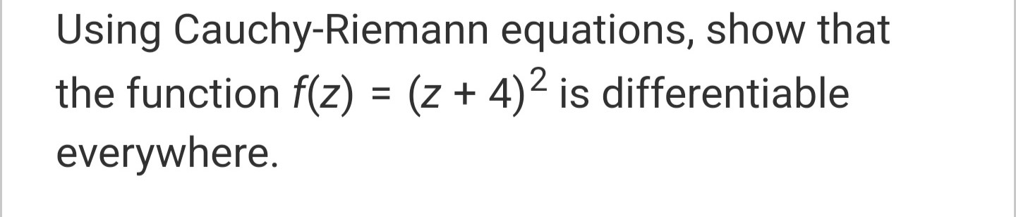 Solved Using Cauchy-Riemann equations, show that the | Chegg.com