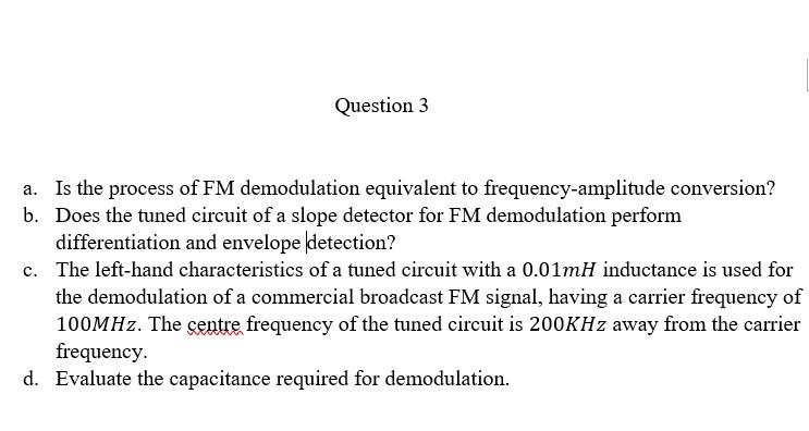 Solved Question 3 Is the process of FM demodulation | Chegg.com