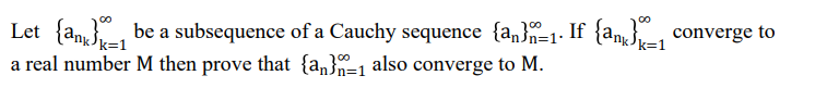 Let {ank}k=1∞ be a subsequence of a Cauchy sequence | Chegg.com