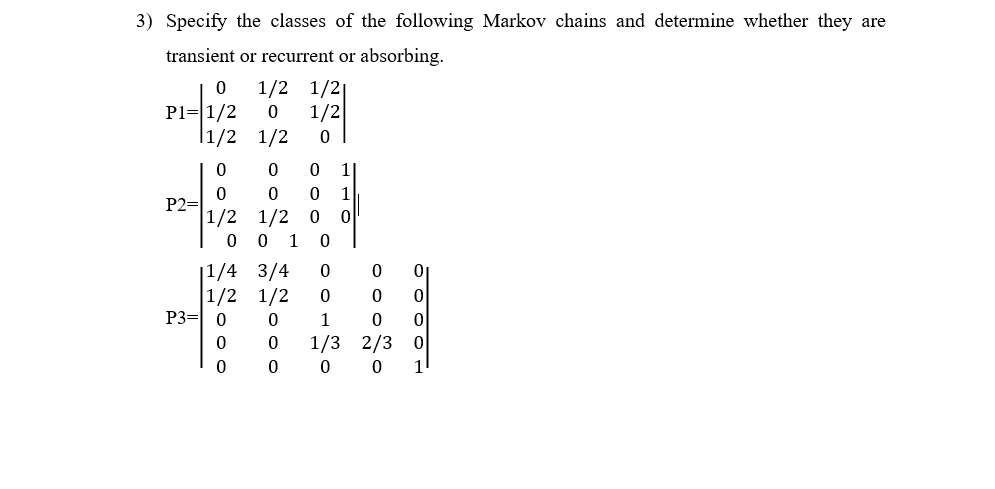Solved 3) Specify the classes of the following Markov chains | Chegg.com