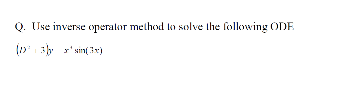 Solved Q. Use inverse operator method to solve the following | Chegg.com