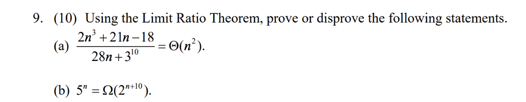 Solved 9. (10) Using the Limit Ratio Theorem, prove or | Chegg.com