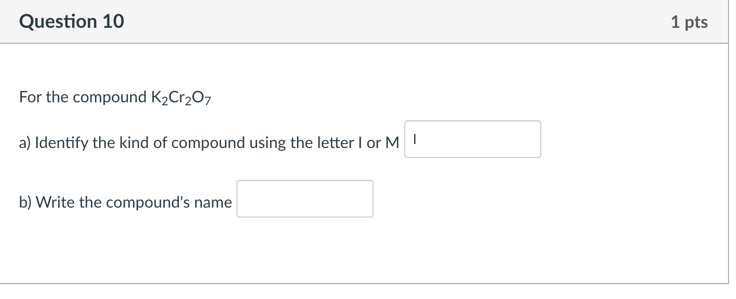 Solved Question 10 1 pts For the compound K2Cr2O7 a) | Chegg.com