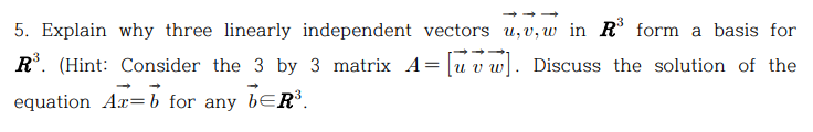 Solved 5. Explain why three linearly independent vectors | Chegg.com
