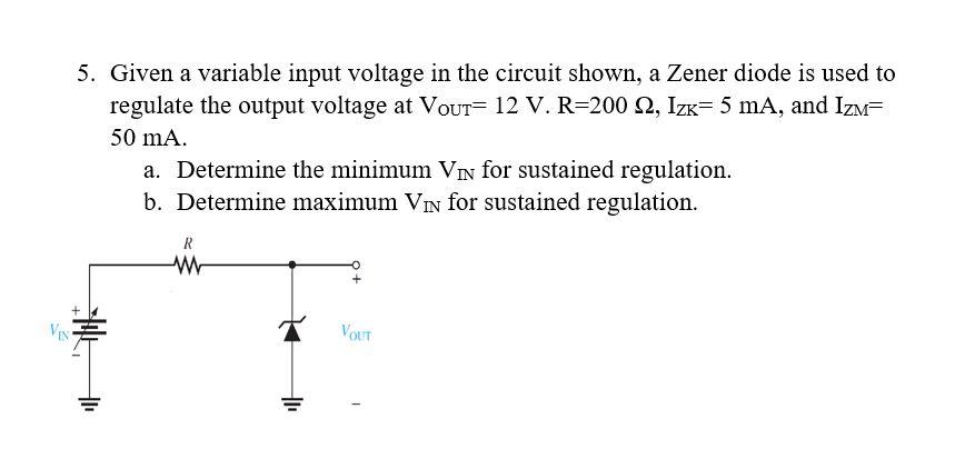 Solved 5. Given a variable input voltage in the circuit | Chegg.com