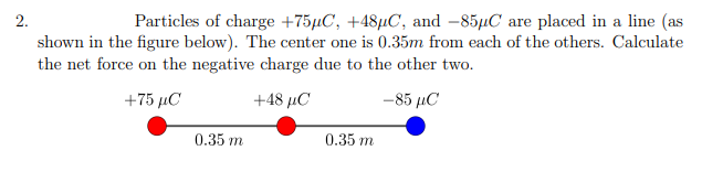 Solved 2. Particles of charge +754C, +484C, and –854C are | Chegg.com