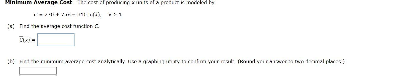 Solved C=270+75x−310ln(x),x≥1 (a) Find the average cost | Chegg.com
