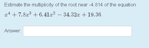 Solved Estimate the multiplicity of the root near -4.814 of | Chegg.com