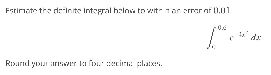 Solved Estimate the definite integral below to within an | Chegg.com