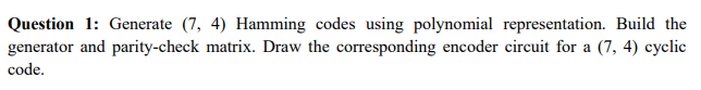 Question 1: Generate (7, 4) Hamming codes using | Chegg.com