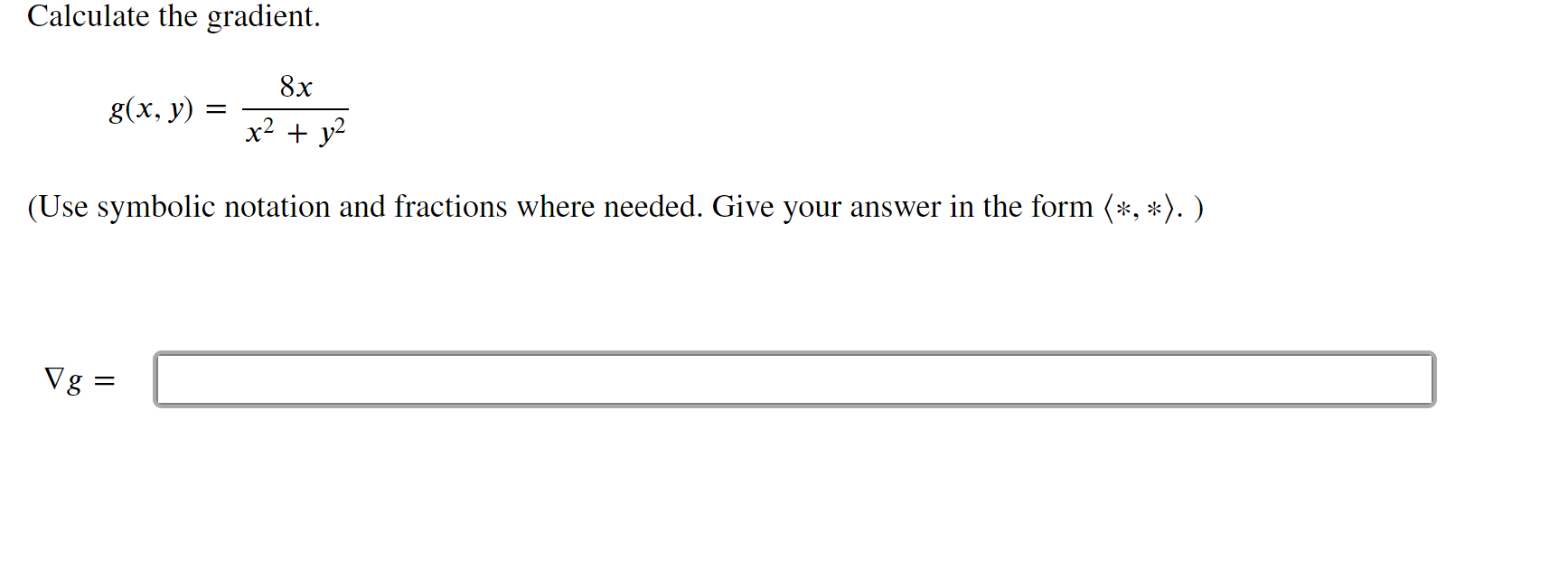Solved Calculate the gradient. g(x, y) 8x x2 + y2 (Use | Chegg.com
