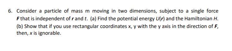 Solved 6. Consider a particle of mass m moving in two | Chegg.com