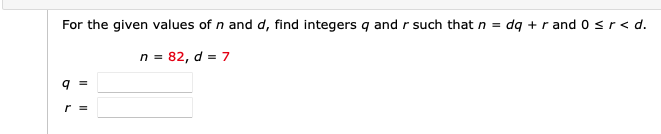 Solved For the given values of n and d, find integers q and | Chegg.com