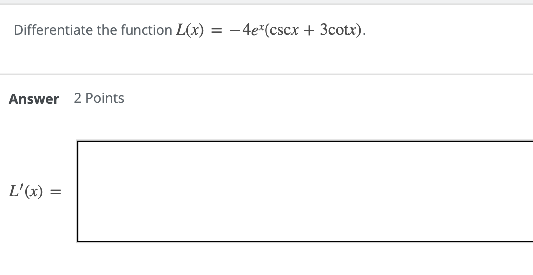 Solved Differentiate the function L(x) = – 4e*(cscx + | Chegg.com