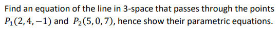 Solved Find an equation of the line in 3-space that passes | Chegg.com