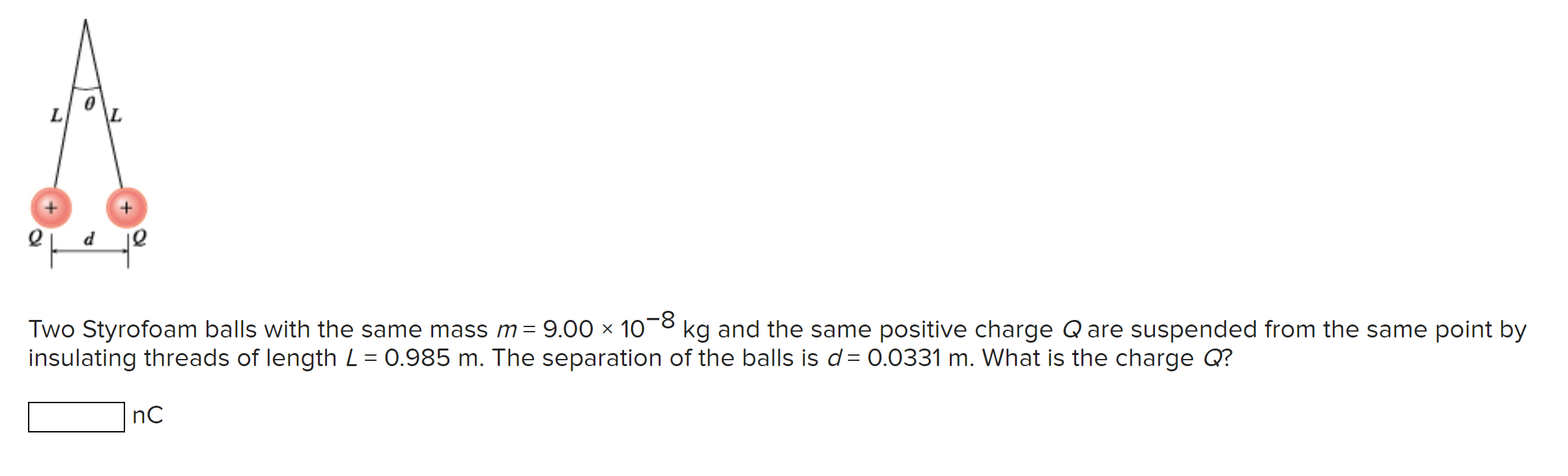 Solved L Two Styrofoam balls with the same mass m= 9.00 10-8 | Chegg.com