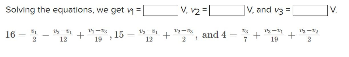 Solved 16=2v1−12v2−v1+19v1−v3,15=12v2−v1+2v2−v3, and | Chegg.com